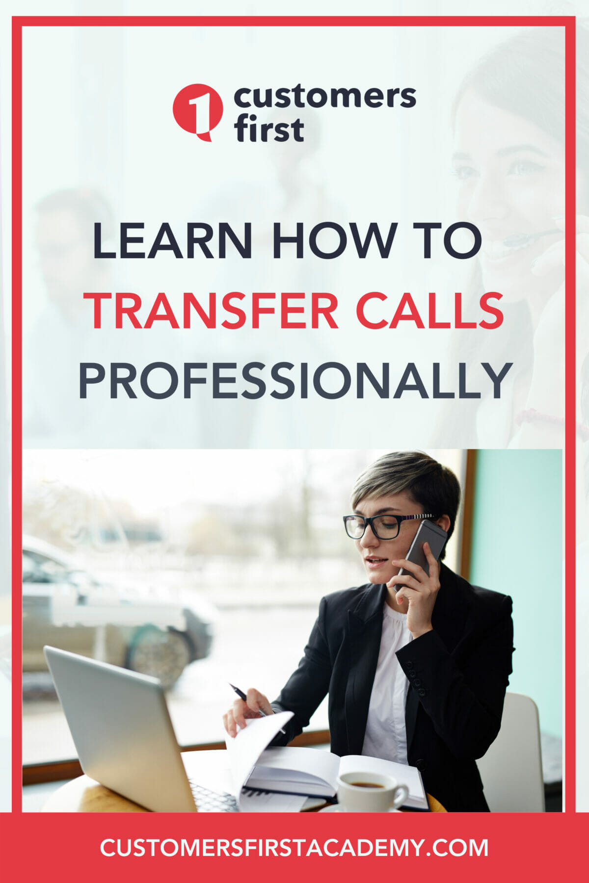 Learn How To Transfer Calls Professionally CustomersFirst Academy Learn How To Transfer Calls Professionally CustomersFirst Academy
