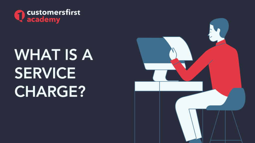 How To Explain A Service Charge To A Customer CustomersFirst Academy How To Explain A Service Charge To A Customer CustomersFirst Academy